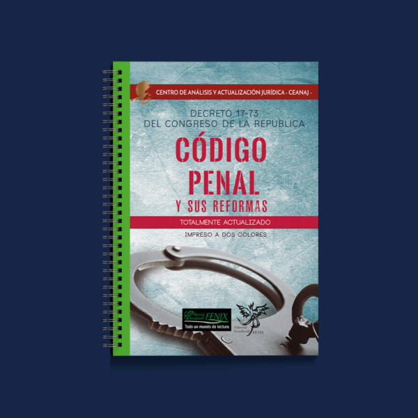 Código Penal y sus Reformas. – Editorial Estudiantil FENIX Código Penal y sus Reformas. – Editorial Estudiantil FENIX