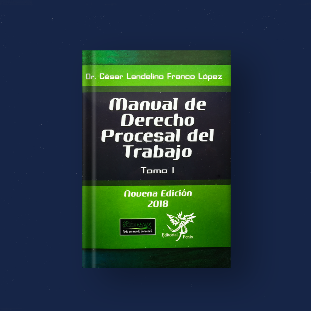 Manual de Derecho Procesal del Trabajo Tomo I. Novena Edición. – Editorial Estudiantil FENIX