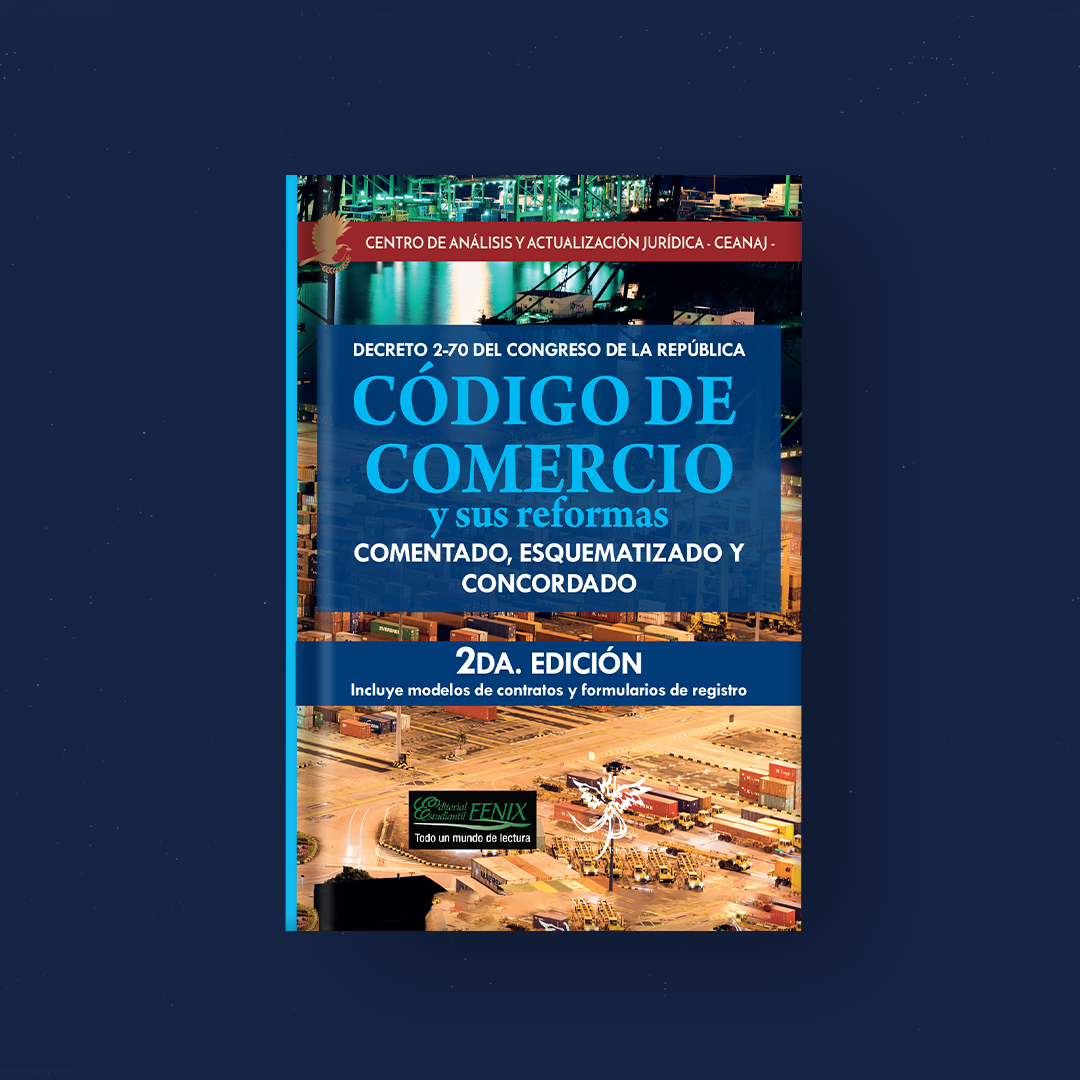 Código de Comercio y sus Reformas. – Editorial Estudiantil FENIX